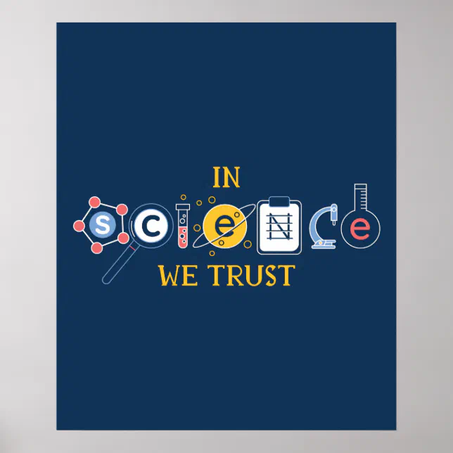 In Science We Trust Poster | Zazzle