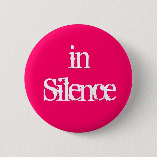 In silence--pink/white button | Zazzle.com