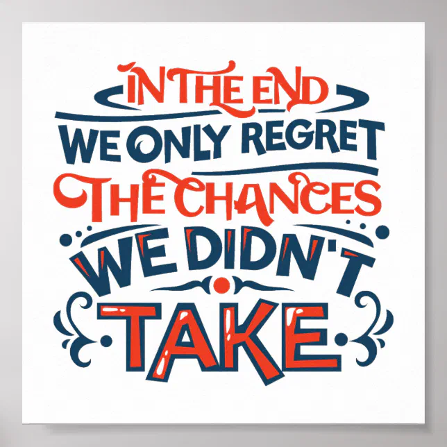 In the End We Only Regret Motivational Saying Poster | Zazzle