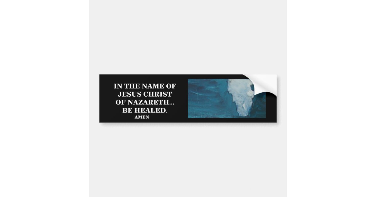 IN THE NAME OF JESUS CHRIST BUMPER STICKER | Zazzle