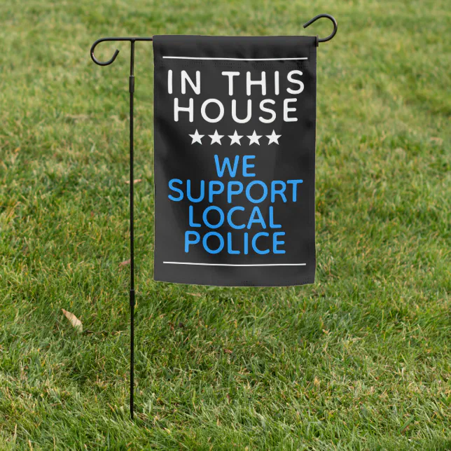 In this House We Support Local Police Garden Flag | Zazzle
