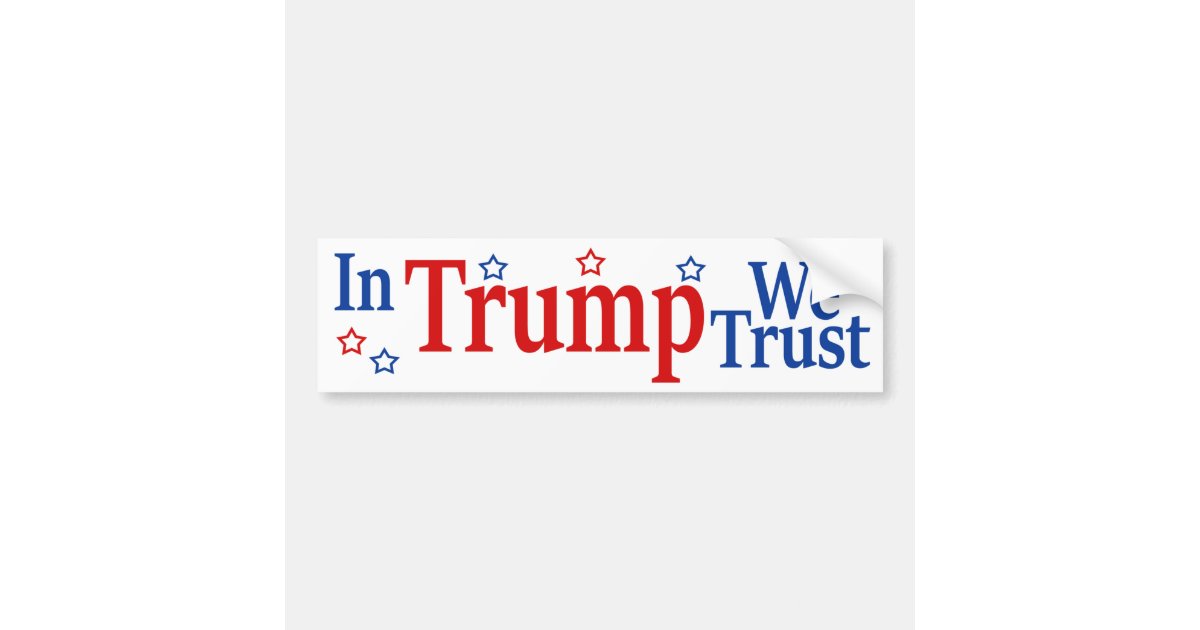 In Trump We Trust Bumper Sticker | Zazzle