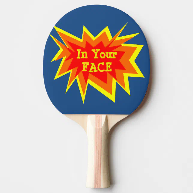 In Your Face Ping Pong Paddle | Zazzle