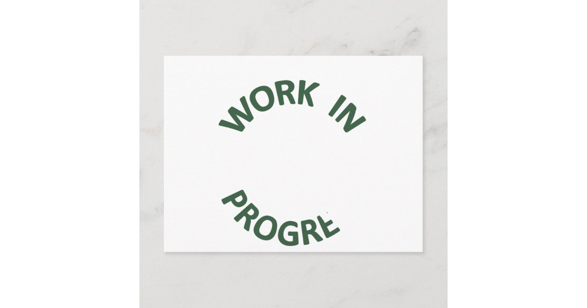 Incomplete Work in Progress Postcard | Zazzle
