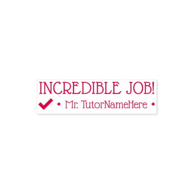"INCREDIBLE JOB!" School Teacher Rubber Stamp | Zazzle