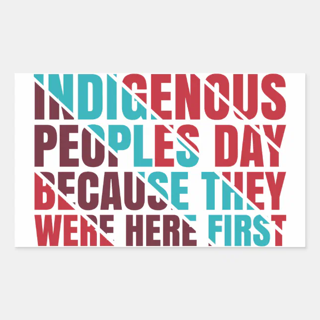 Indigenous Peoples Day Because They Were Here 1st Rectangular Sticker ...