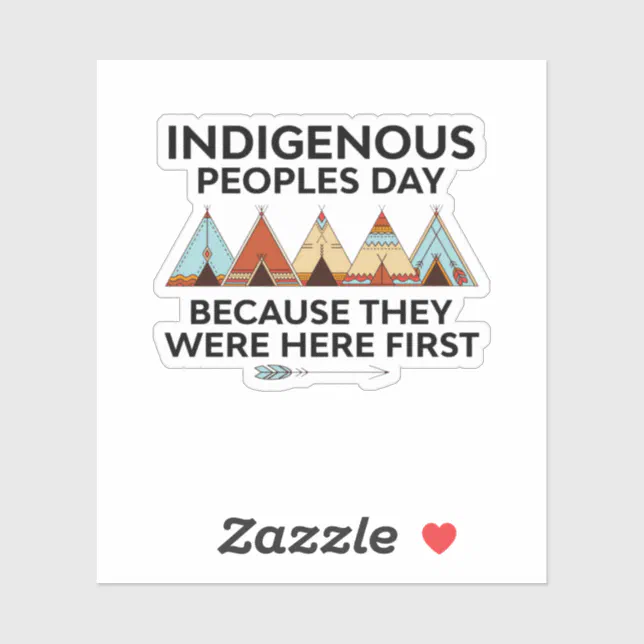 Indigenous Peoples Day They Were Here First Native Sticker | Zazzle
