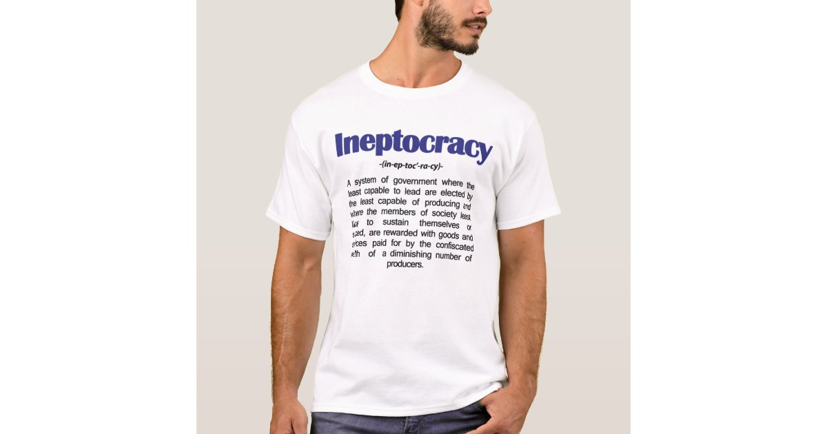 Ineptocracy Definition T-Shirt | Zazzle