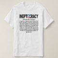 Ineptocracy Definition T-shirt | Zazzle