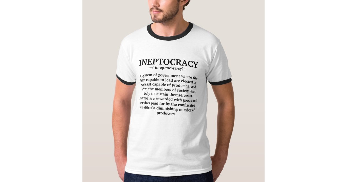 Ineptocracy T-Shirt | Zazzle