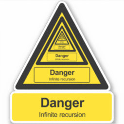 Infinite recursion warning sign sticker | Zazzle