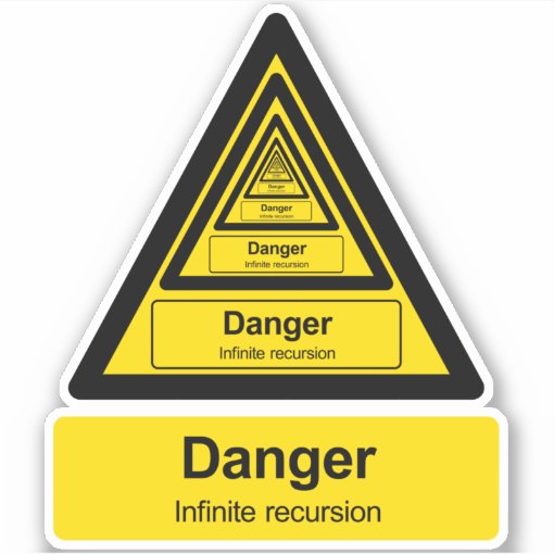 Infinite recursion warning sign sticker | Zazzle