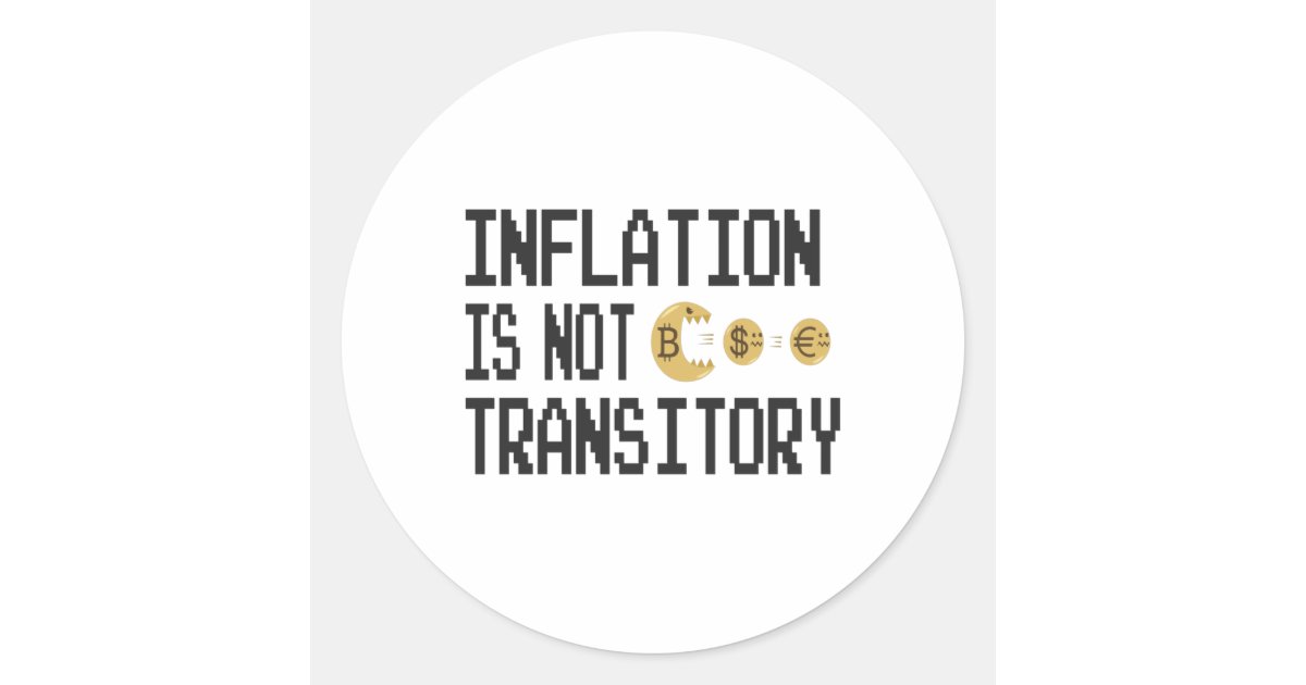 Inflation is not transitory classic round sticker | Zazzle