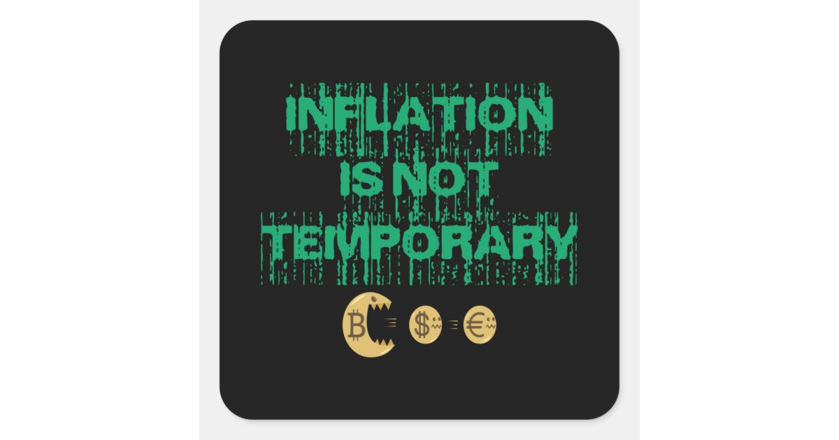 Inflation is not transitory square sticker | Zazzle