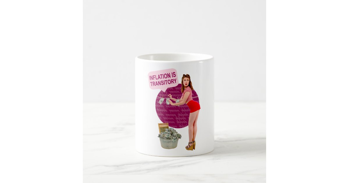 Inflation is transitory coffee mug | Zazzle