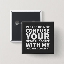 Informed Consent Button | Zazzle