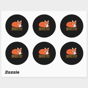 Infoxicated Funny Fox Pun Party Drunk and Wasted Classic Round Sticker ...