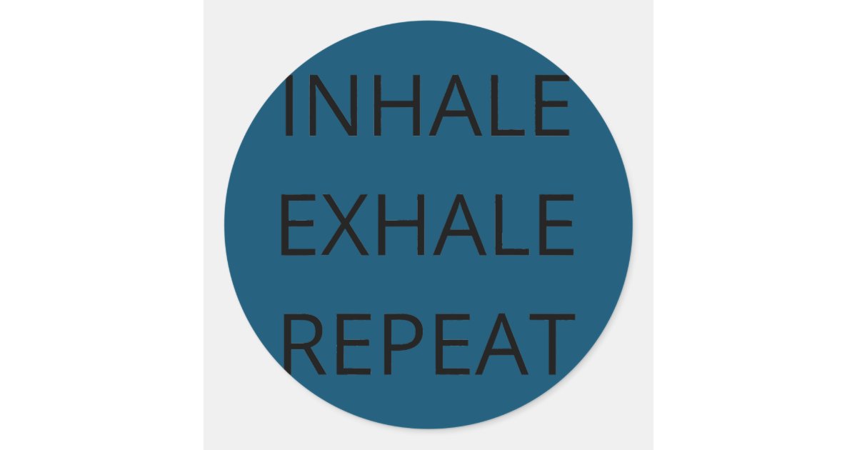 Inhale Exhale Repeat Yoga Meditation Mindfulness Classic Round Sticker