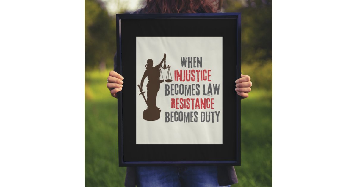 Injustice Becomes Resistance Protest Quote Poster | Zazzle