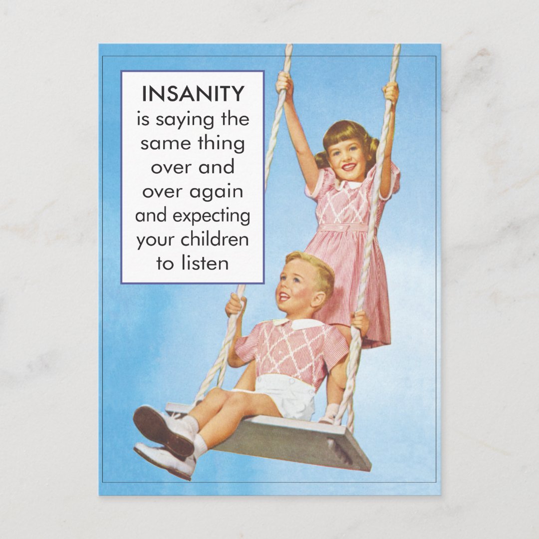 Insanity- expecting children to listen postcard | Zazzle