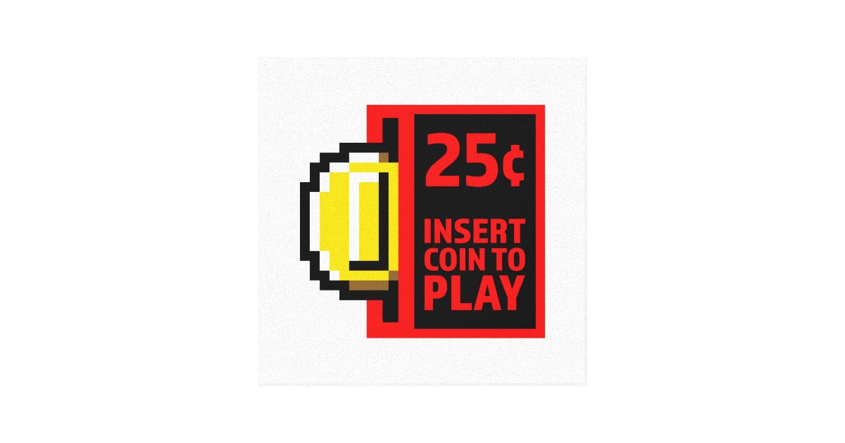 Insert coin to play canvas print | Zazzle