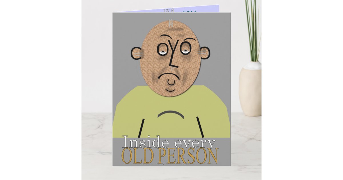 Inside Every Old Person Birthday Card TEMPLATE | Zazzle