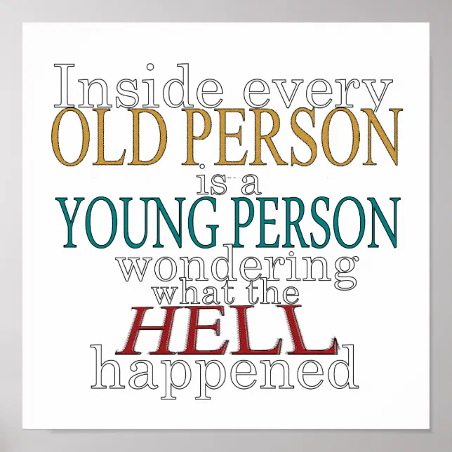 Inside every Old Person is a Poster | Zazzle