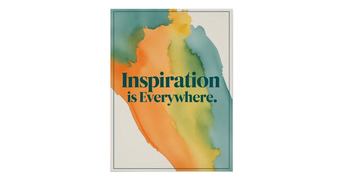 Inspiration Is Everywhere Poster | Zazzle