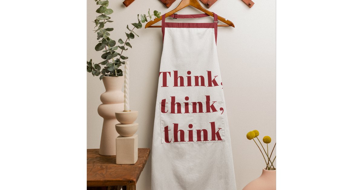 Inspiration Positive Red Think Think Think Quote Apron | Zazzle
