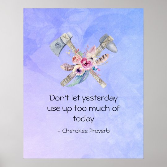 Inspirational Cherokee Proverb with Tomahawk Poster | Zazzle.com