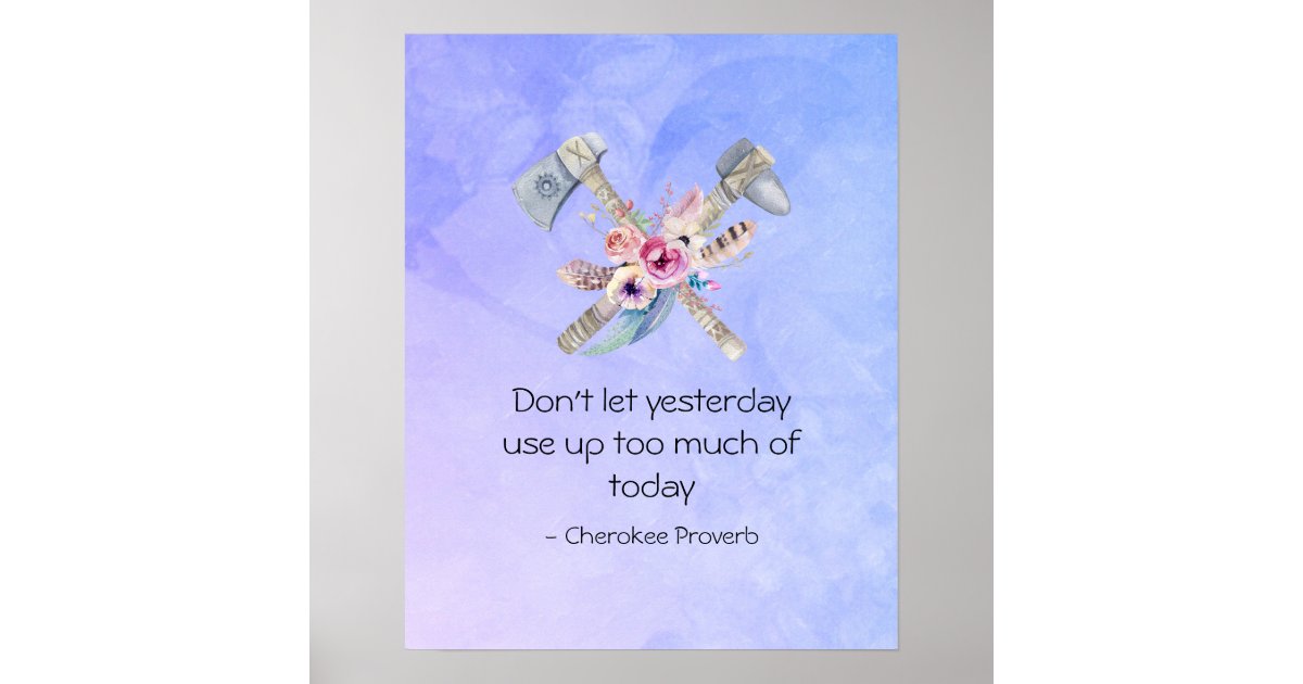 Inspirational Cherokee Proverb with Tomahawk Poster | Zazzle