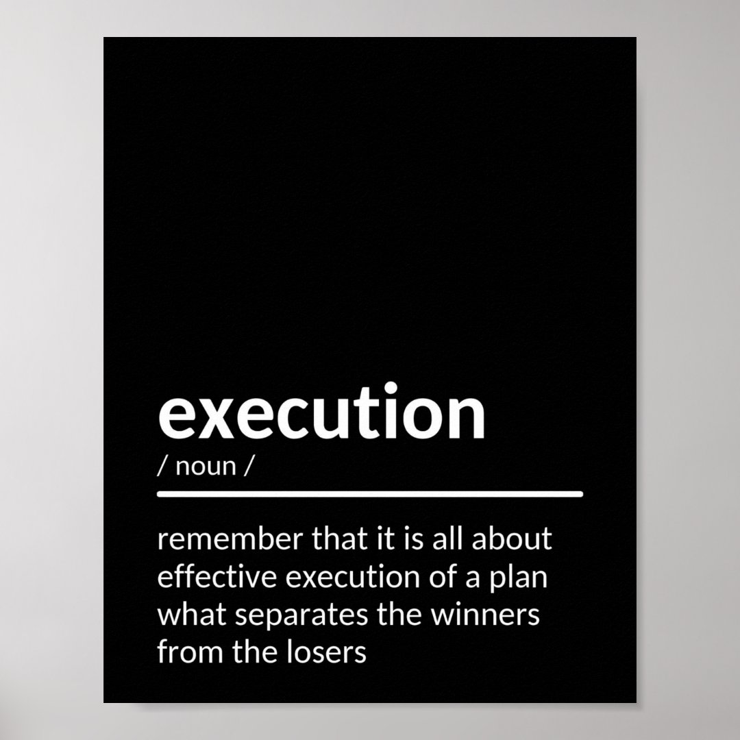 Inspirational Execution Quote Poster | Zazzle