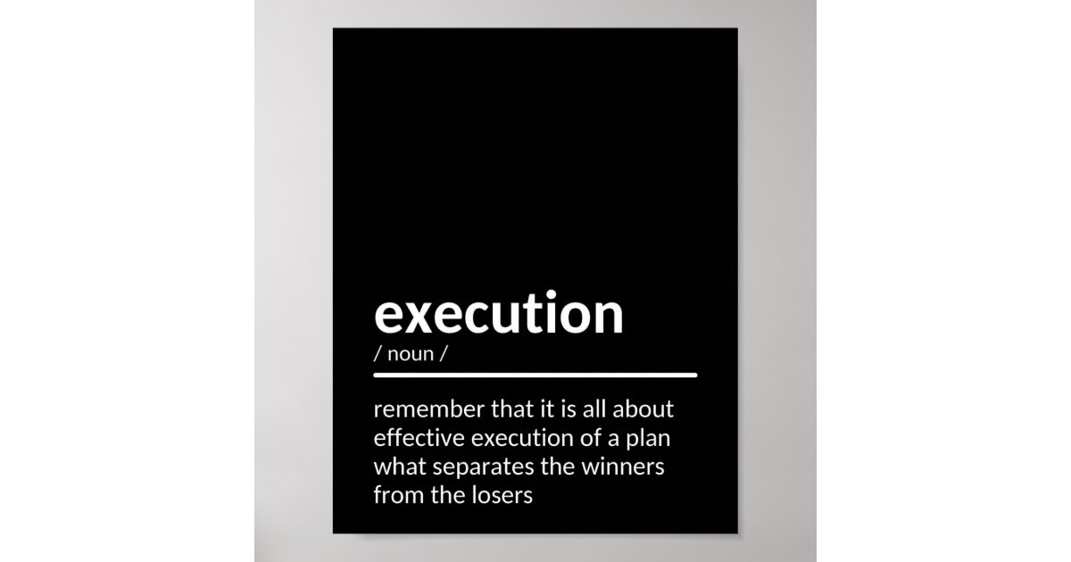 Inspirational Execution Quote Poster | Zazzle