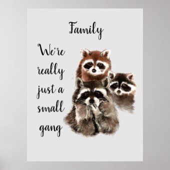 Inspirational Family Quote Fun Raccoon Animals Poster | Zazzle