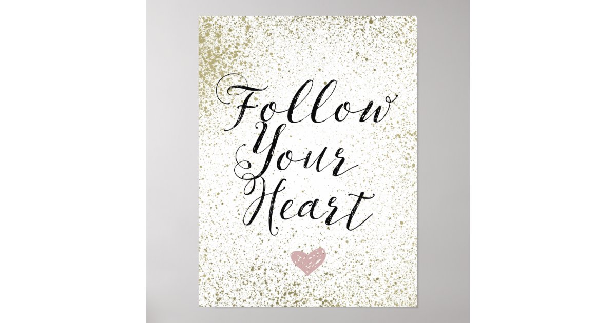 Inspirational Follow Your Heart Poster | Zazzle