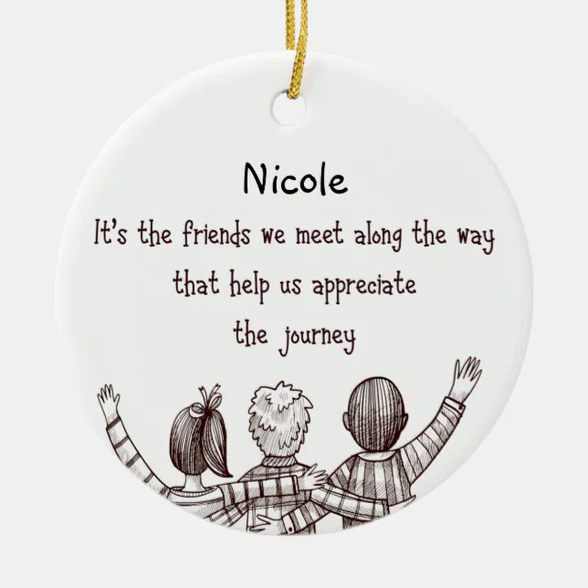 Inspirational Friendship Quote for your Friend Ceramic Ornament | Zazzle