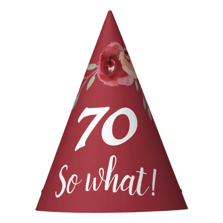 Inspirational Funny Burgundy Floral 70th Birthday Party Hat | Zazzle