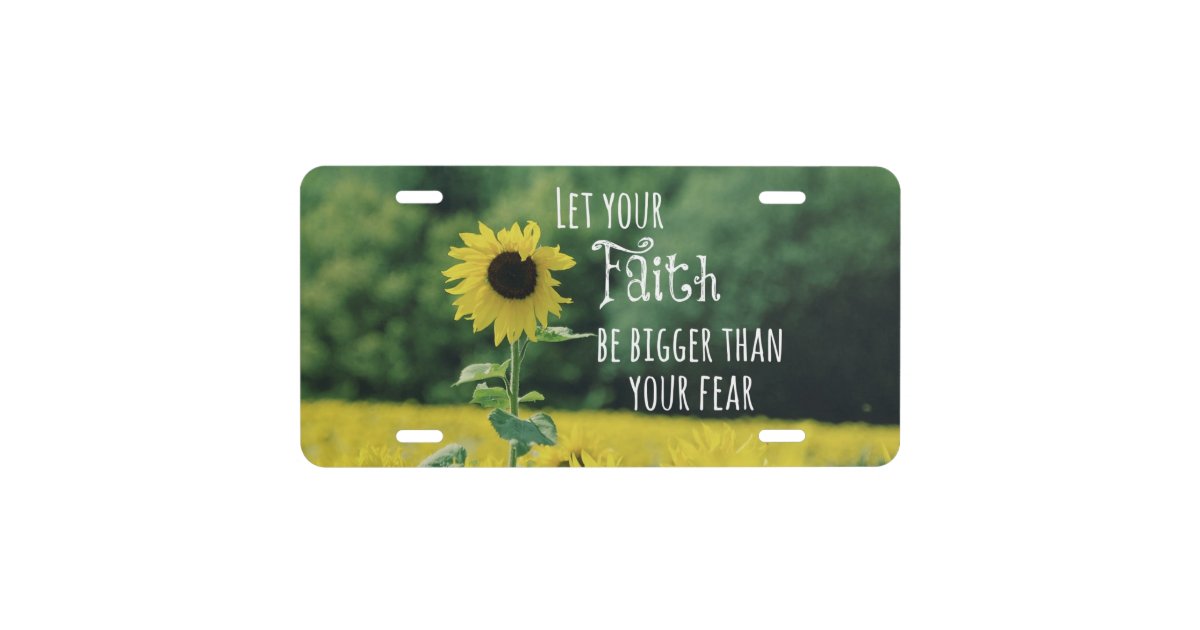 Inspirational: Let Your Faith Be Bigger Than Fear License Plate | Zazzle