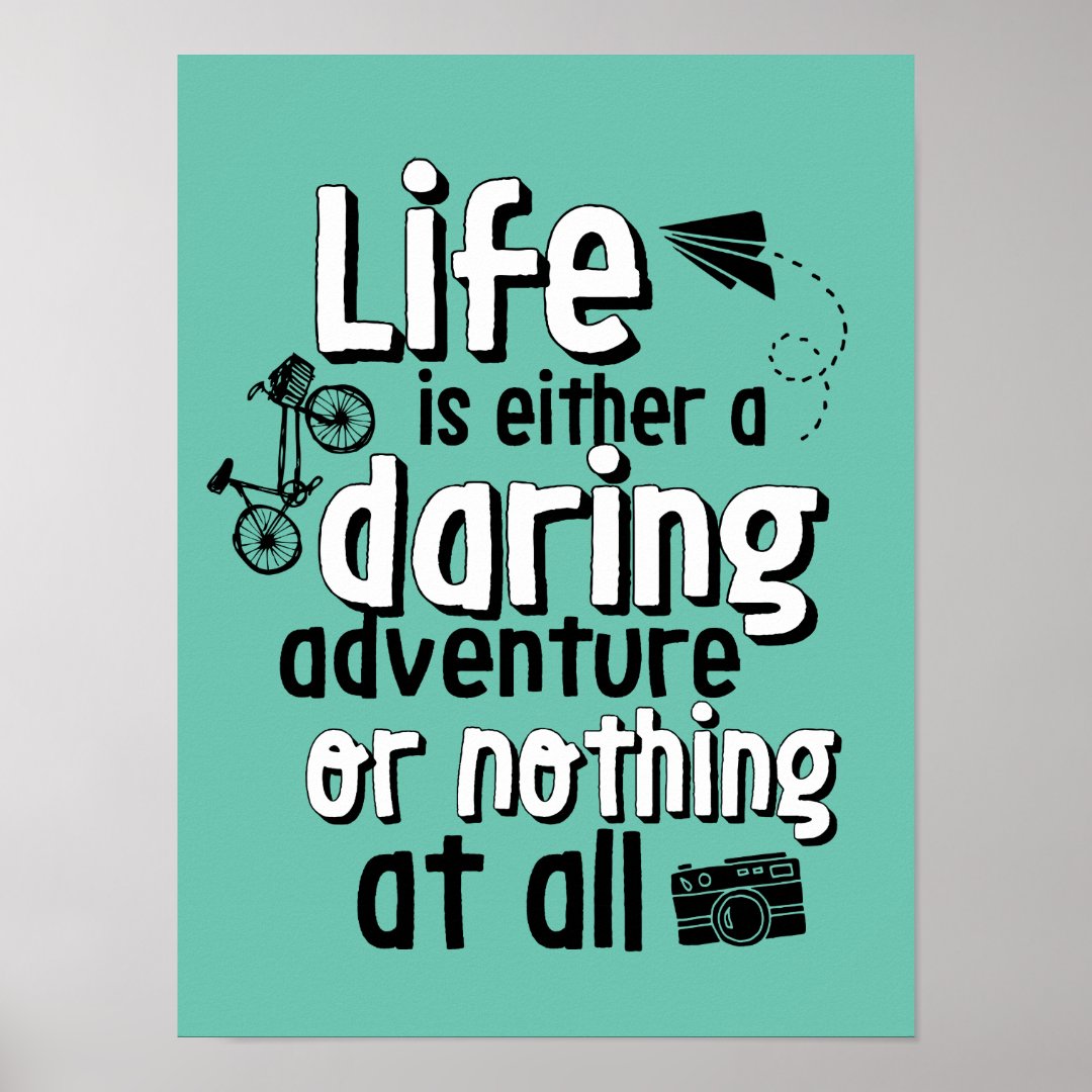 Inspirational Life Daring Adventure Quote Poster | Zazzle