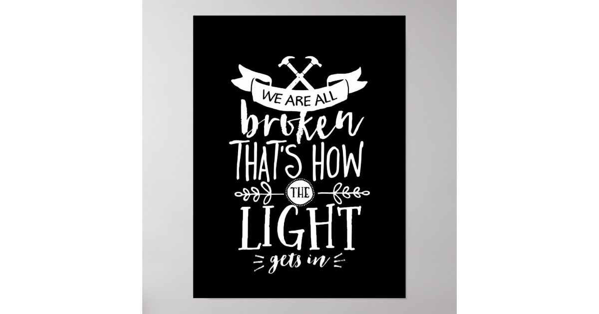 Inspirational Life Quote We Are All Broken Poster | Zazzle