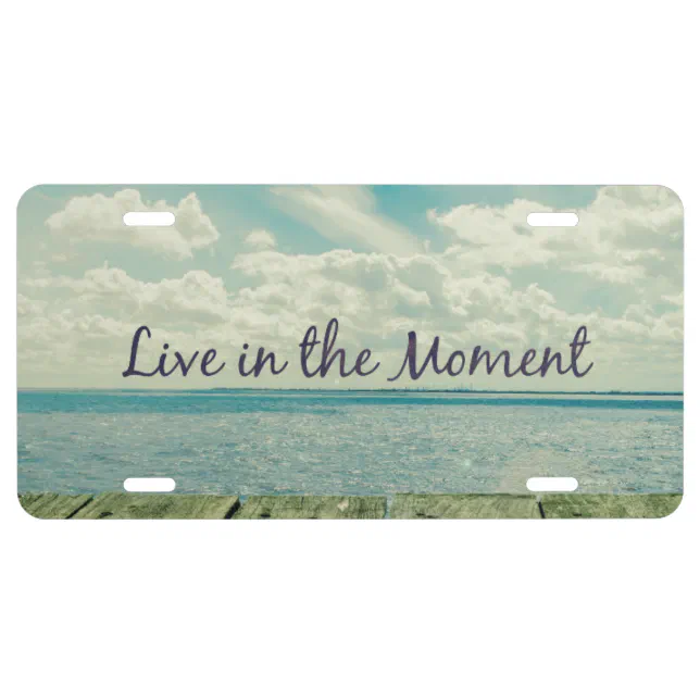 Inspirational Live in the Moment Quote License Plate | Zazzle