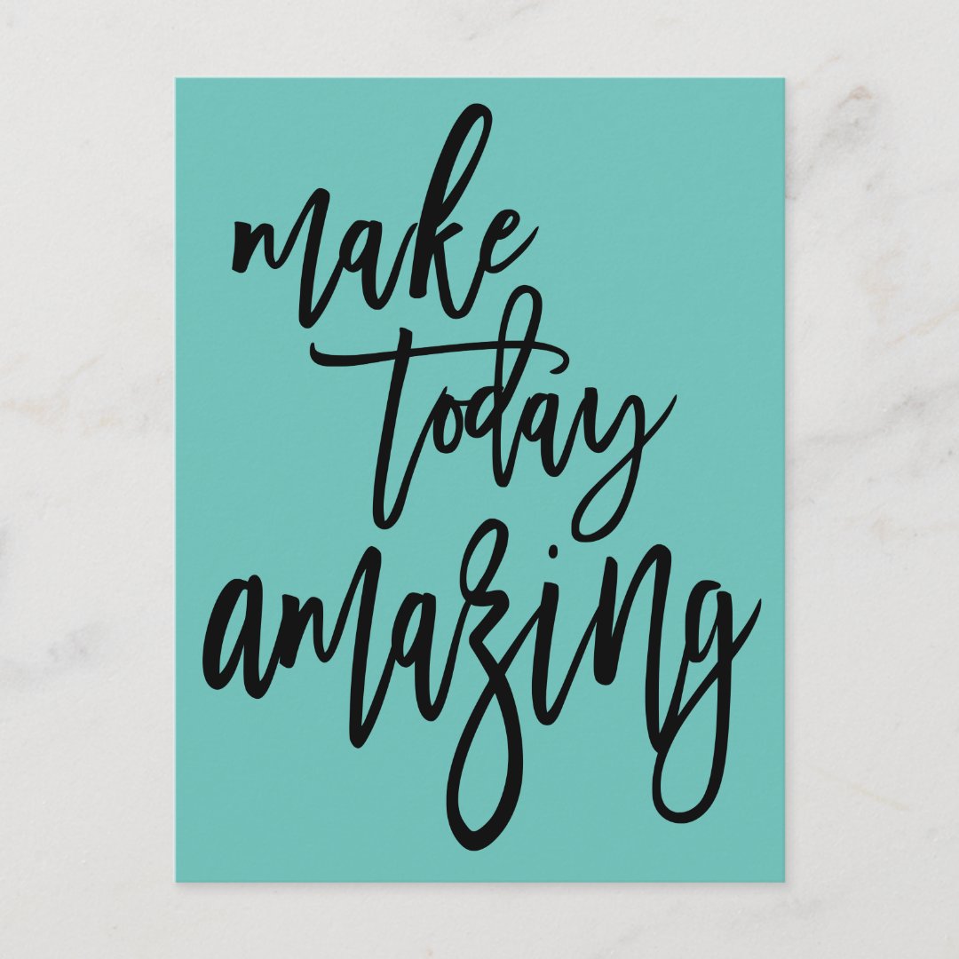 Inspirational Make Today Amazing Script Teal Postcard | Zazzle