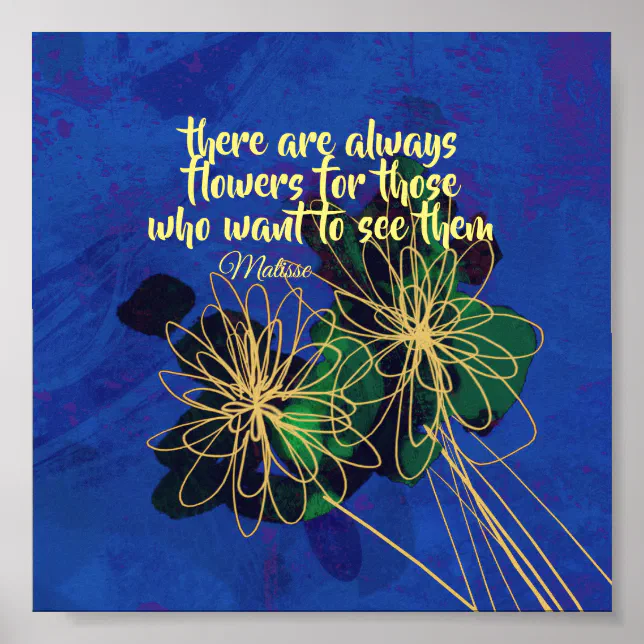 inspirational Matisse quote poster flowers | Zazzle