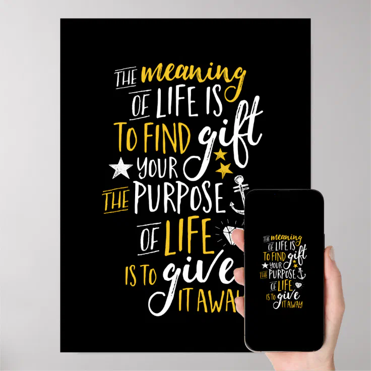Inspirational Motivation Quote The Meaning Of Life Poster | Zazzle