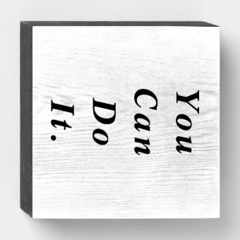 Inspirational Motivational Quote Cool Black White Wooden Box Sign | Zazzle