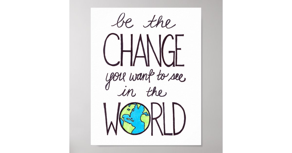 inspirational poster- be the change poster | Zazzle