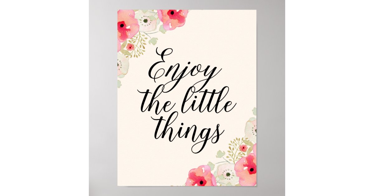 Inspirational quote art Enjoy the little things Poster | Zazzle