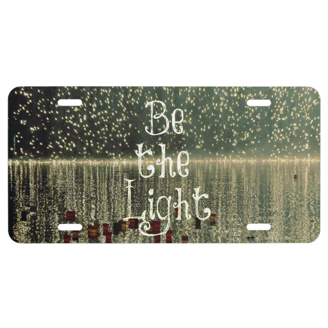 Inspirational Quote: Be the Light License Plate | Zazzle