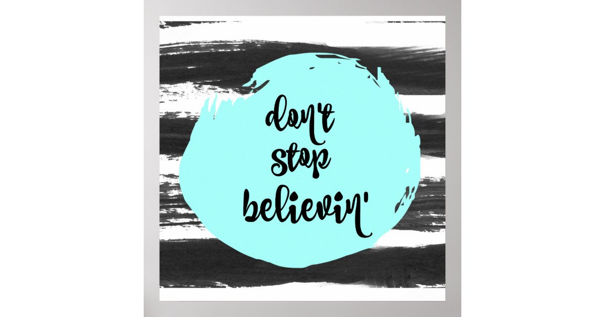Inspirational Quote: Don't Stop Believin' Poster | Zazzle
