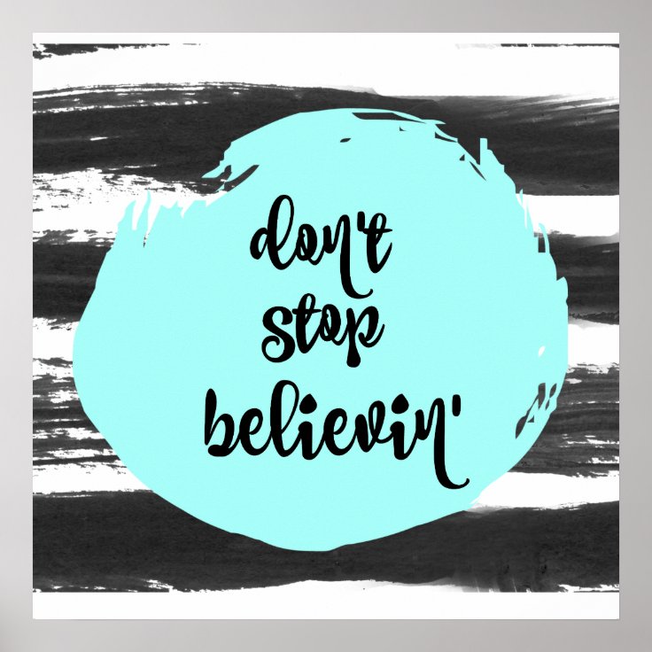 Inspirational Quote: Don't Stop Believin' Poster | Zazzle
